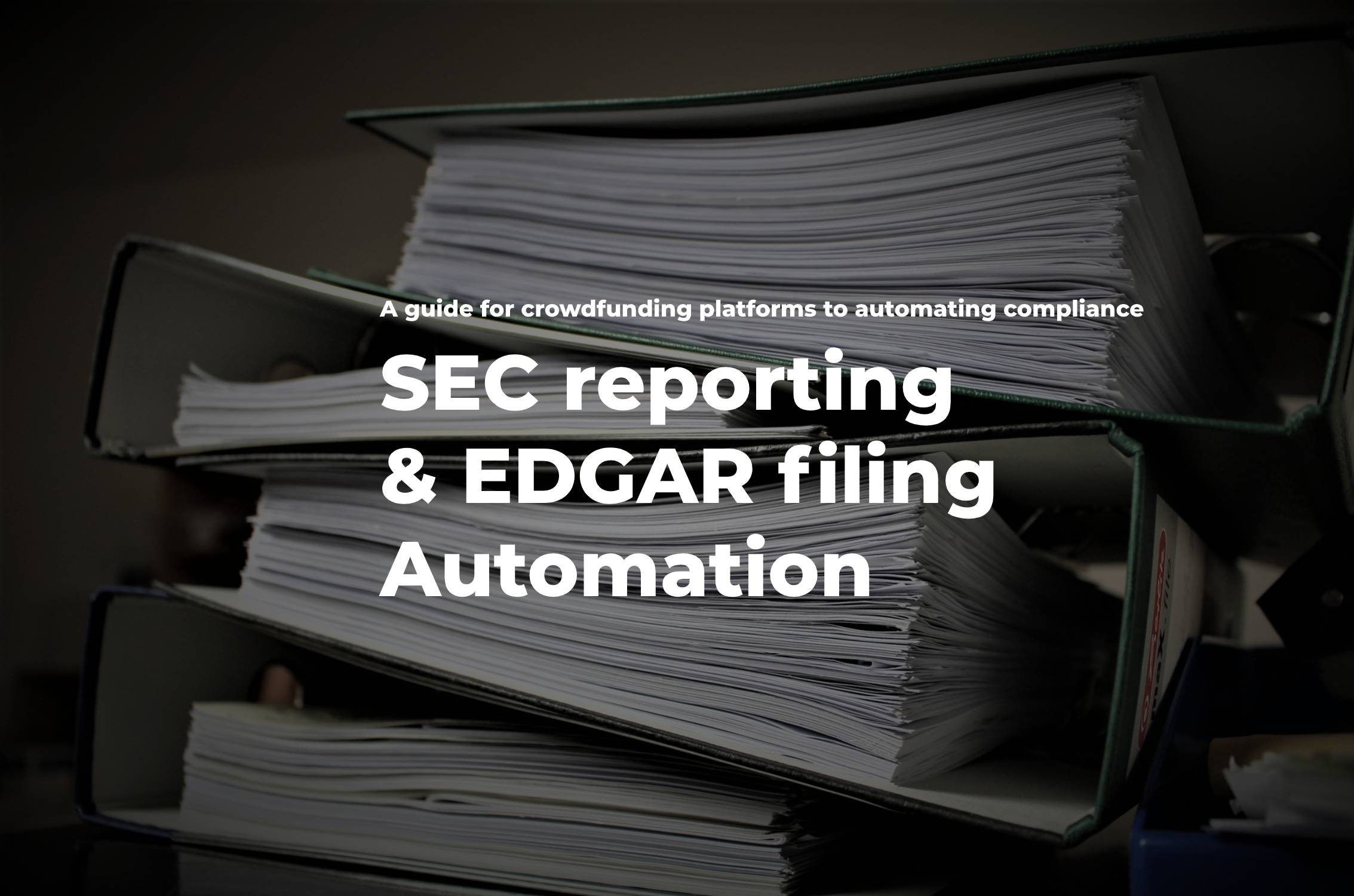 SEC Reporting and EDGAR Filing Automation for Crowdfunding Platforms