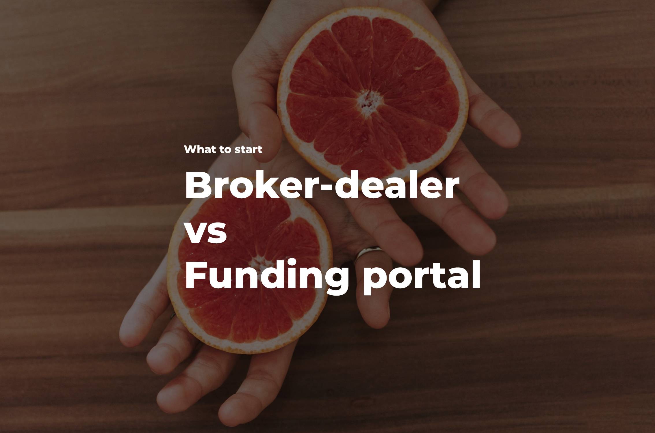 Crowdfunding Broker-dealer vs Funding Portal: Which One to Start