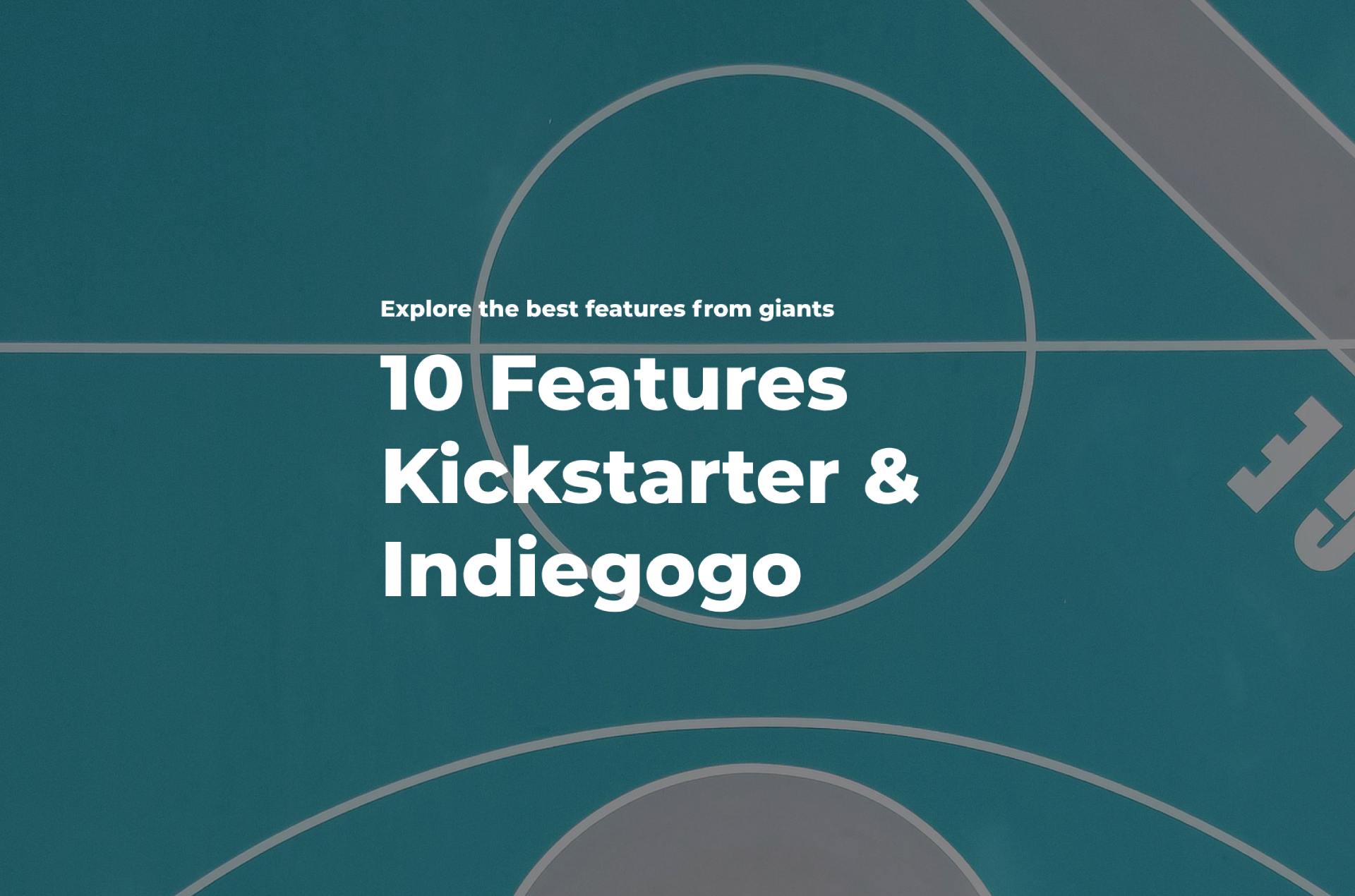 10 Unique Features from Kickstarter and Indiegogo