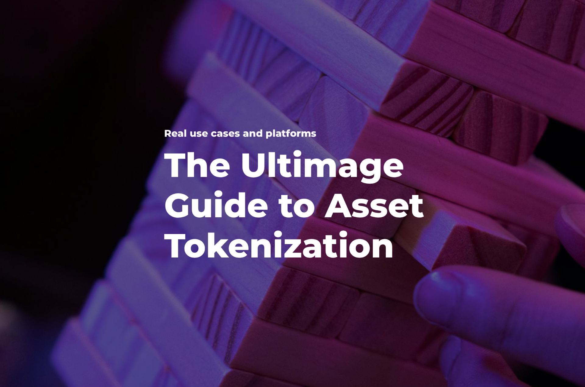 The Ultimate Guide to Asset Tokenization